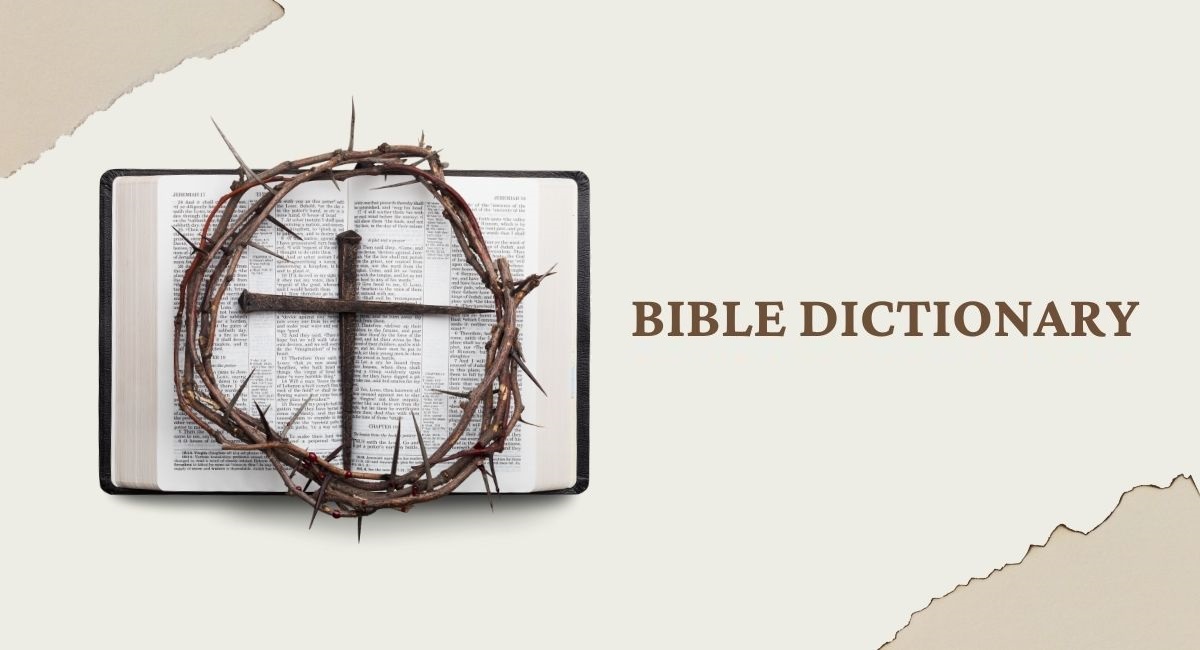 Bible Dictionary: Bible Terms Explained
